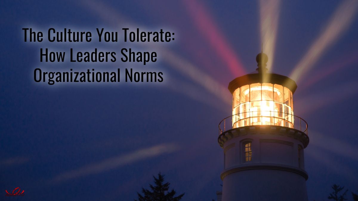 The Culture You Tolerate: How Leaders Shape Organizational Norms ...